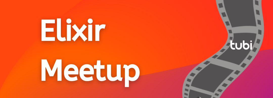 【活动回顾】2022 年 3 月 Online Elixir Meetup @ Tubi - 脉脉