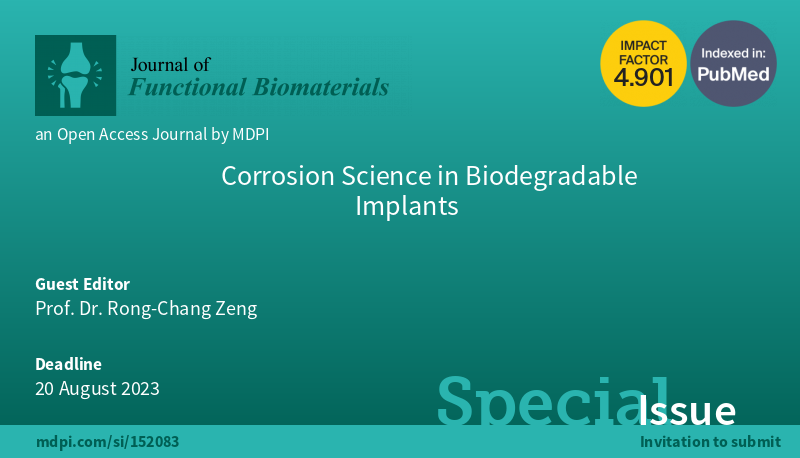 科学网—[转载]JFB：生物可降解植入物中的腐蚀科学 | MDPI 特刊征稿 - 曾荣昌的博文